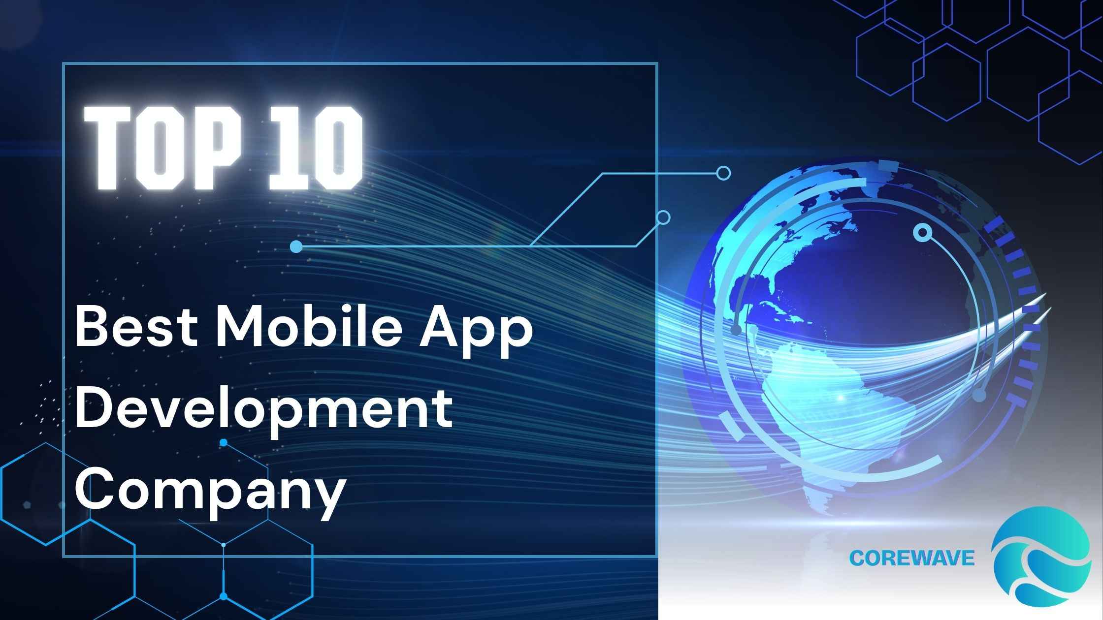 Top 10 Best Mobile App Development Company in Noida - Corewave